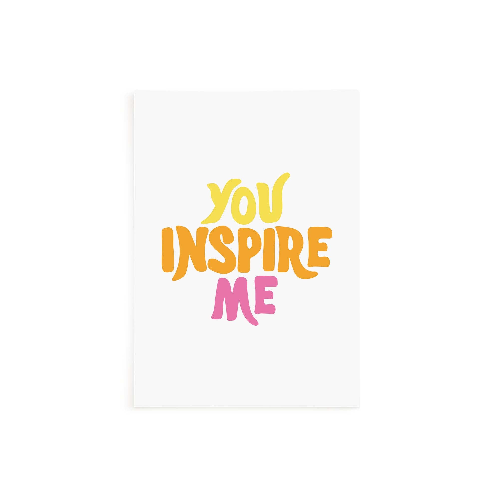 You Inspire Me Greeting Card - Blank Greeting Card Online UK – Tihara Smith